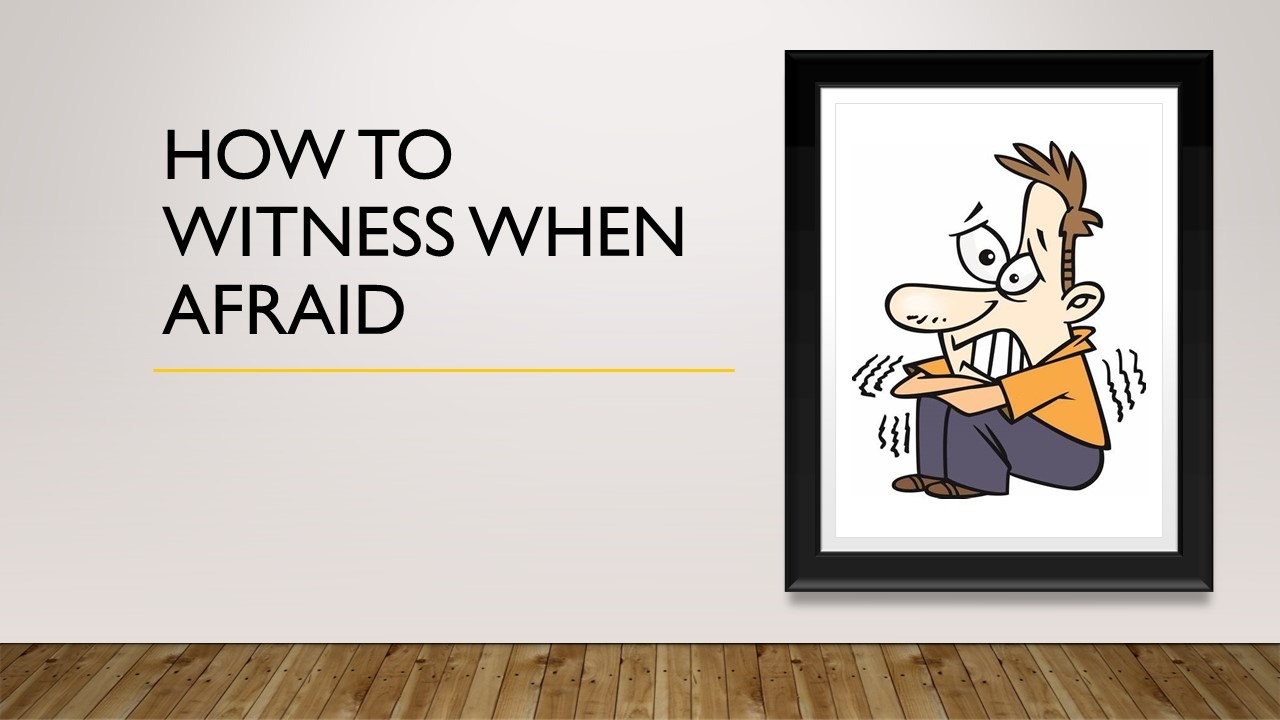 How to Witness When Afraid | Parkerville Baptist Church