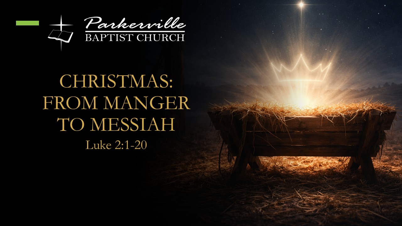 From Manger to Messiah | Parkerville Baptist Church