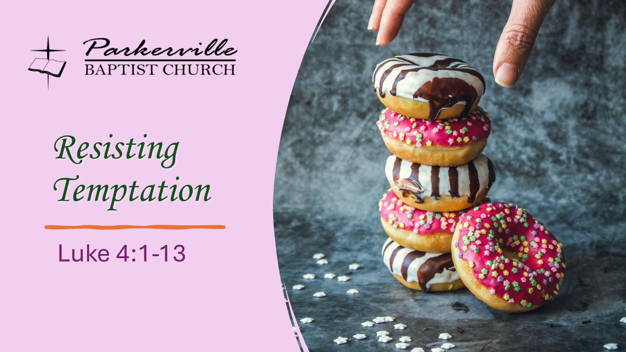 Resisting Temptation | Parkerville Baptist Church