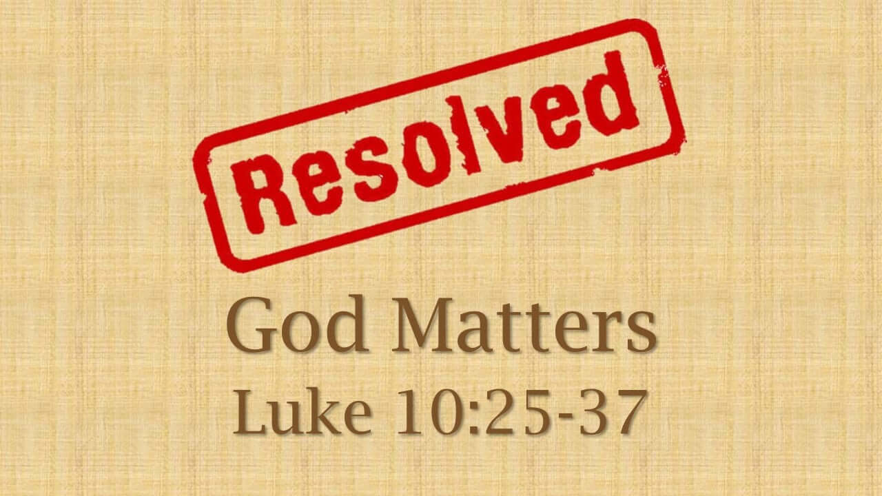 Resolved: God Matters | Parkerville Baptist Church