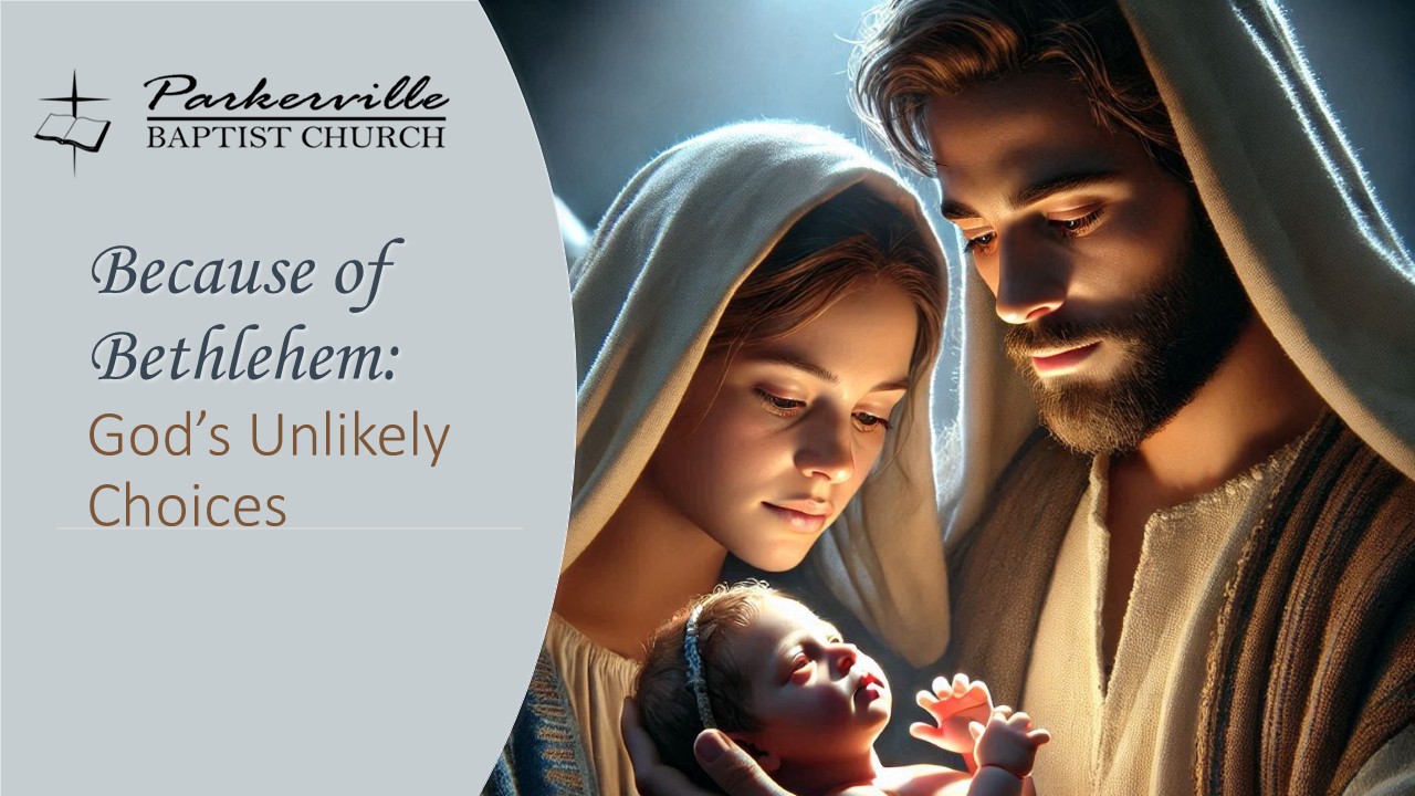 God's Unlikely Choices | Parkerville Baptist Church