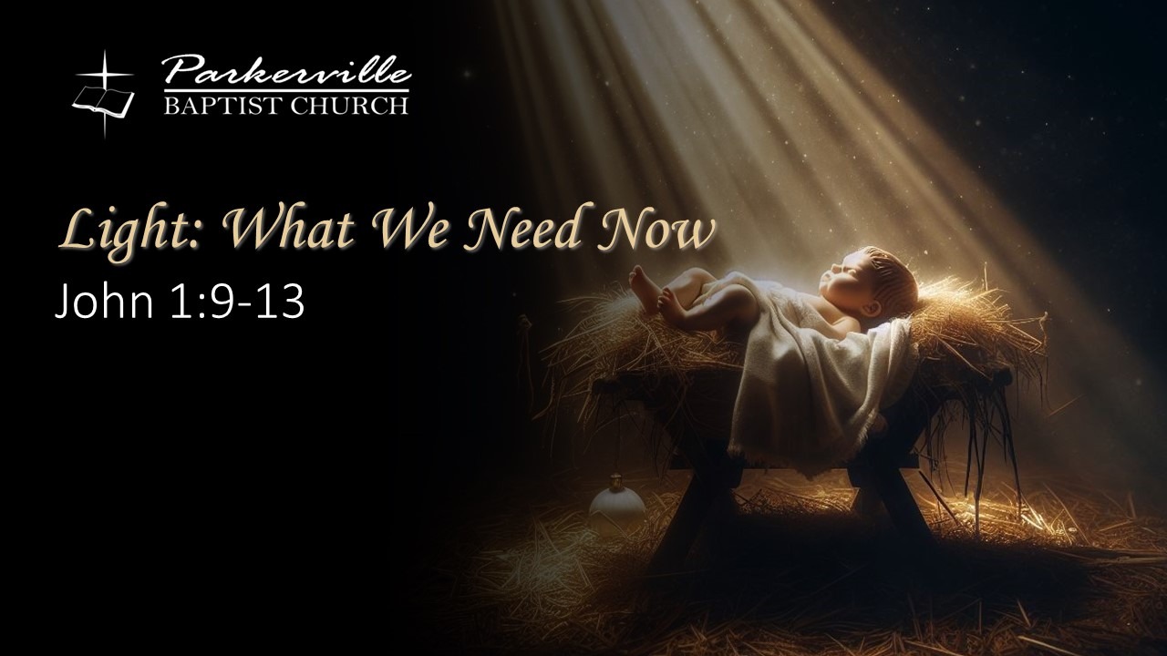 Light: What We Need Now | Parkerville Baptist Church